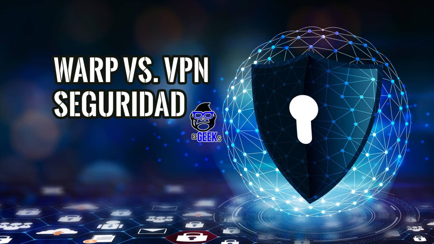 WARP vs. VPN: ¿Cuál es Mejor para la Seguridad en Línea? » EsGeeks