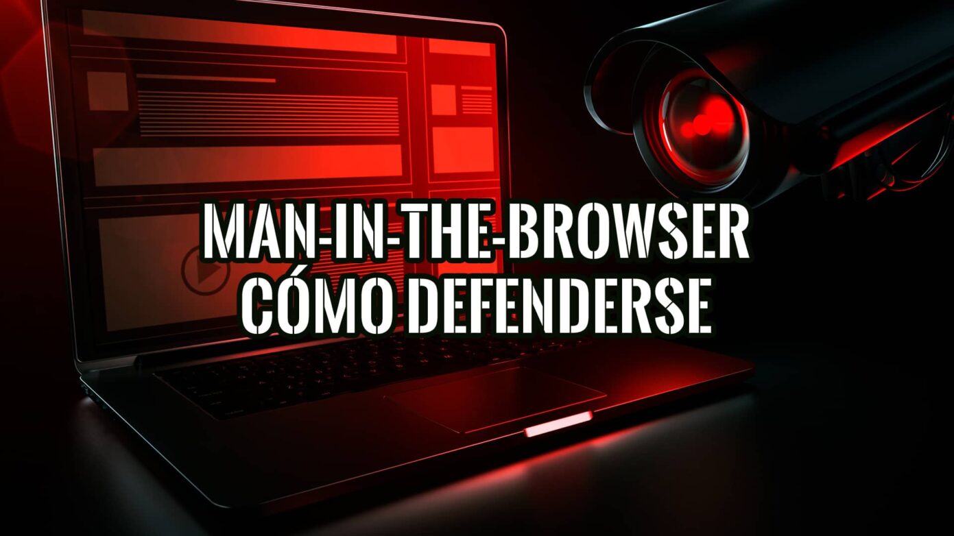 ¿Qué son los Ataques Man-in-the-browser y Cómo Defenderse? » EsGeeks