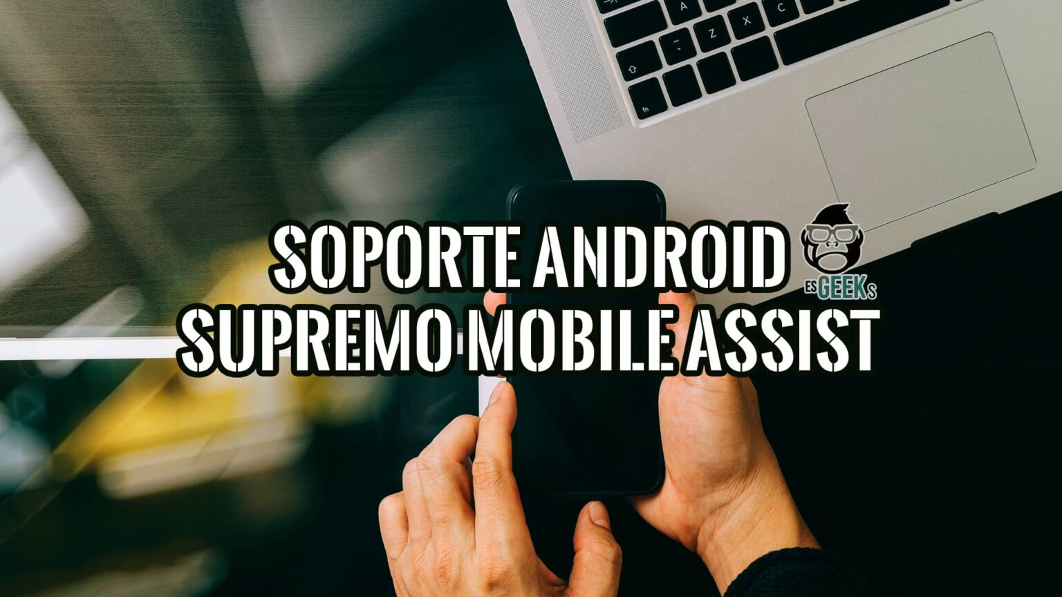 Control y Asistencia en Tiempo Real a Android con Supremo