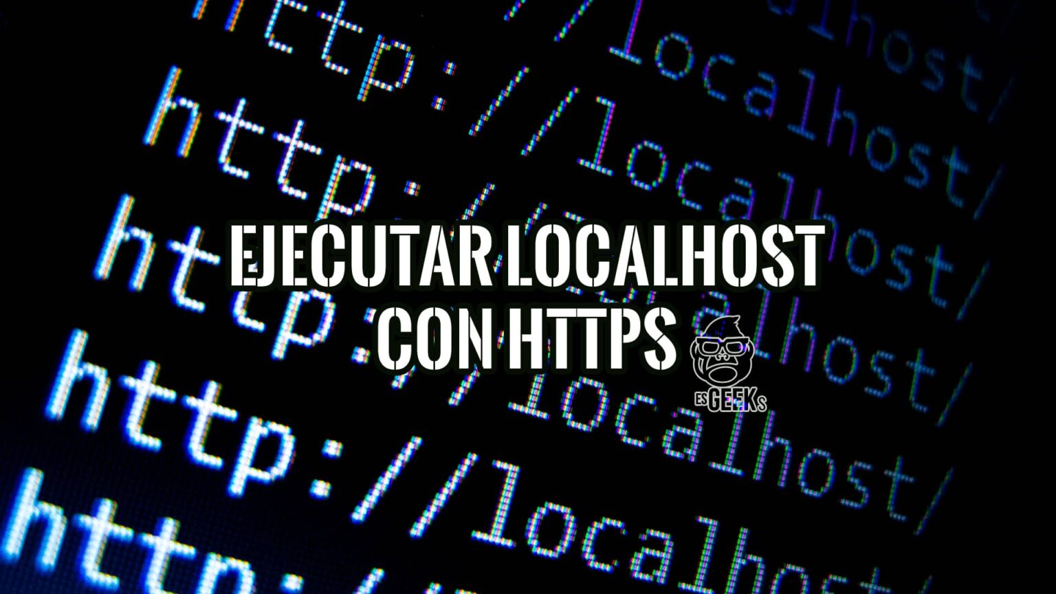 Cómo Ejecutar Localhost Con Https Esgeeks