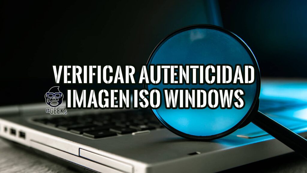 ¿Cómo Verificar Autenticidad de Imagen ISO: Windows, Office, etc?
