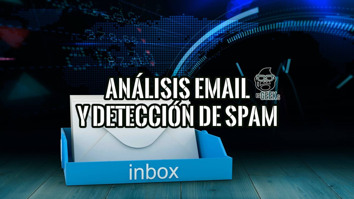 Guía para Analizar Correos Electrónicos y Detectar Spam » EsGeeks