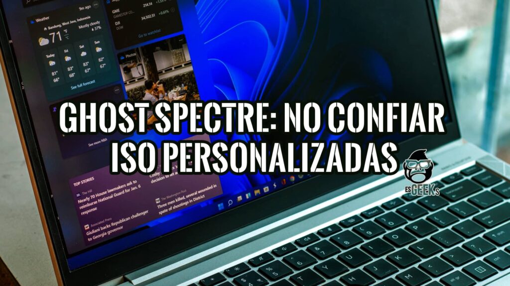 Ghost Spectre: No Confíes en ISO Personalizadas de Windows