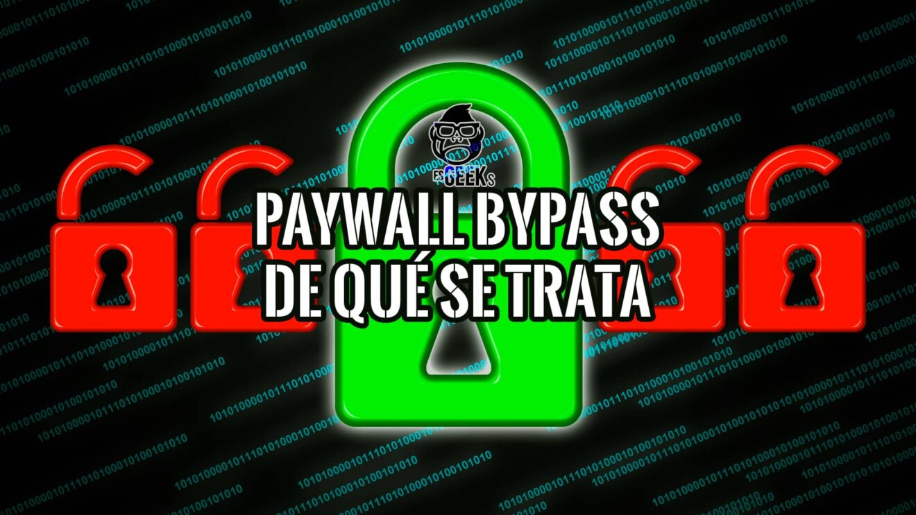 Paywall Bypass: De Qué se Trata y Por qué se Habla Tanto » EsGeeks