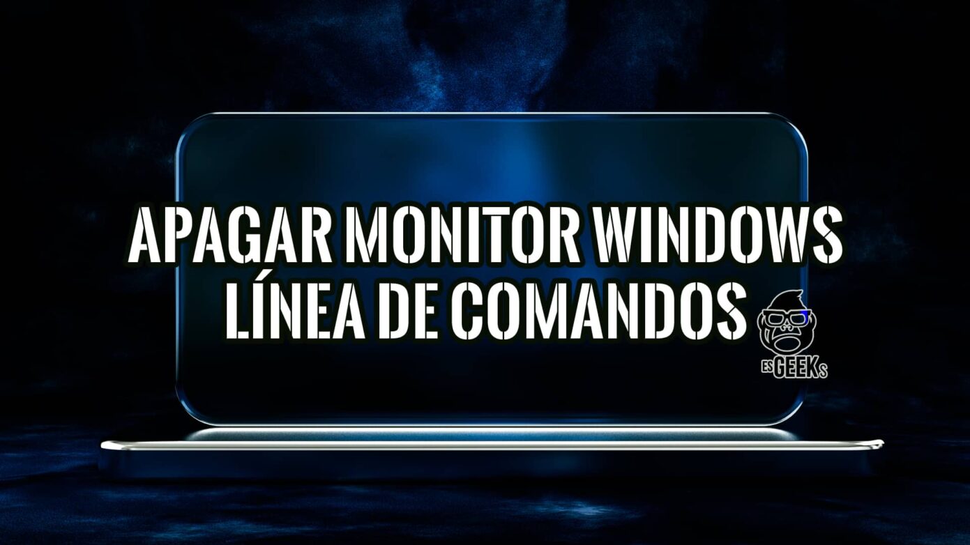 Windows: Cómo Apagar el Monitor con la Línea de Comandos » EsGeeks