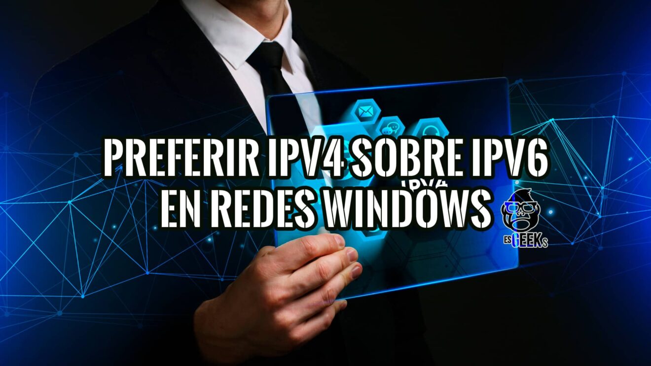 Cómo Preferir IPv4 sobre IPv6 en Redes Windows » EsGeeks
