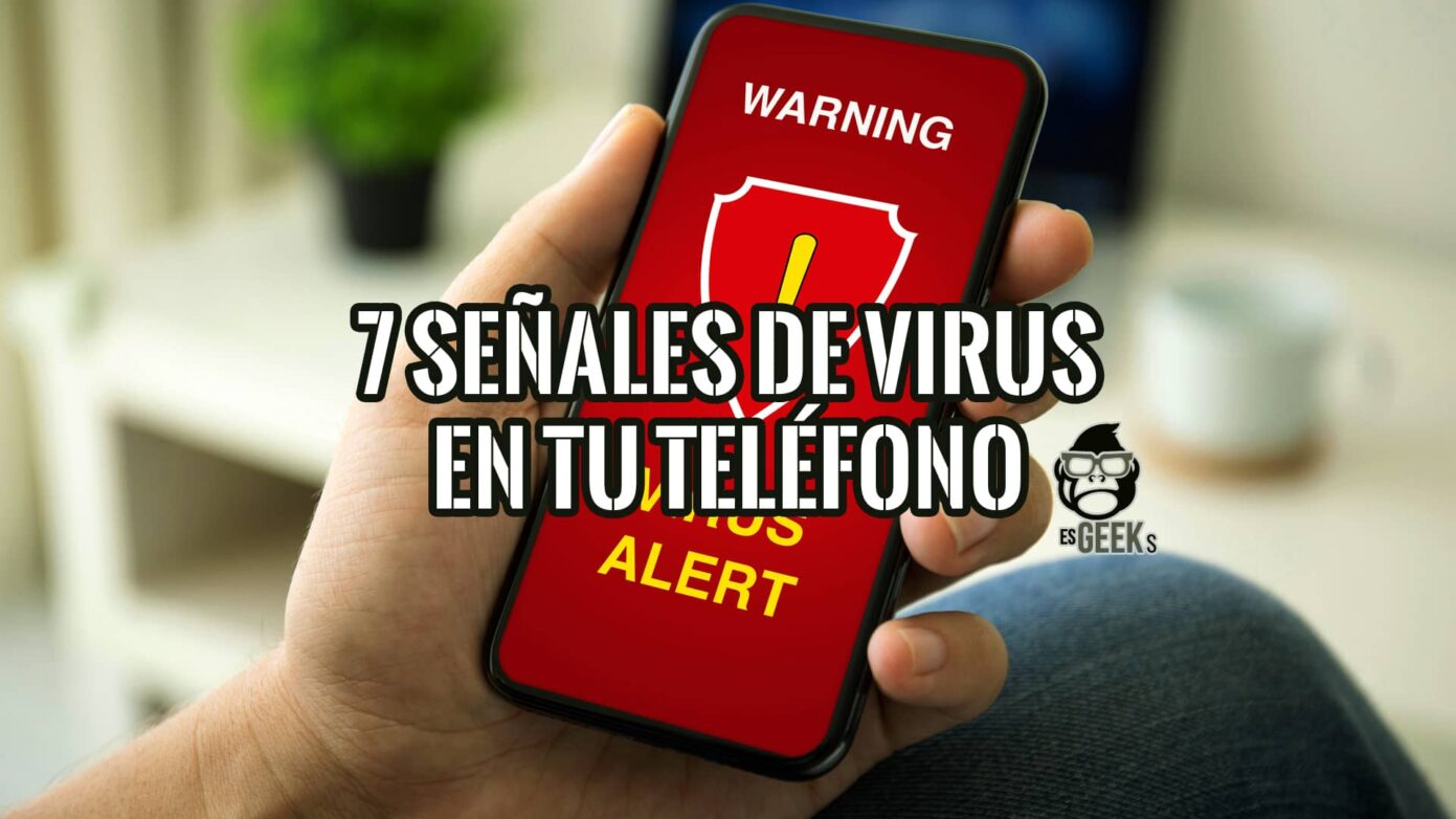 Cómo saber si mi teléfono tiene virus: Guía rápida » EsGeeks