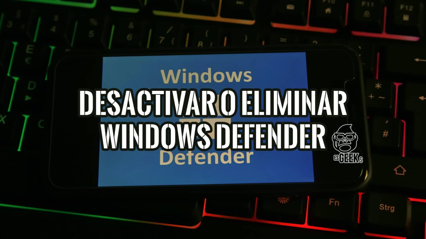 Cómo Desactivar Windows Defender de Forma Segura » EsGeeks