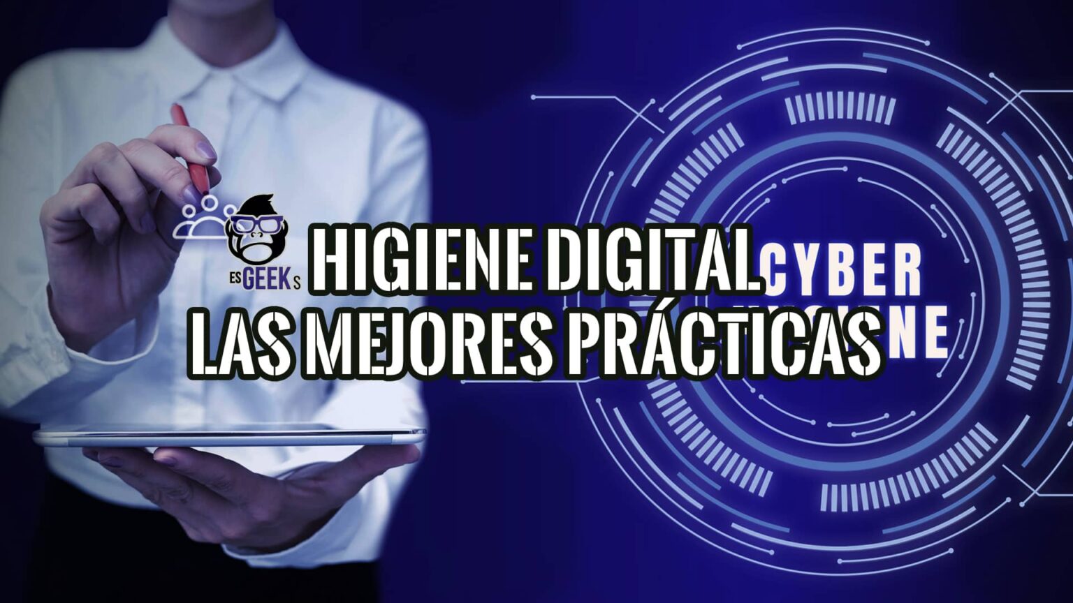 Higiene Digital: La guía esencial para una navegación segura