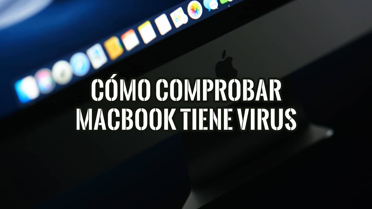 Guía Cómo Saber si tu MacBook Tiene un Virus Fácilmente